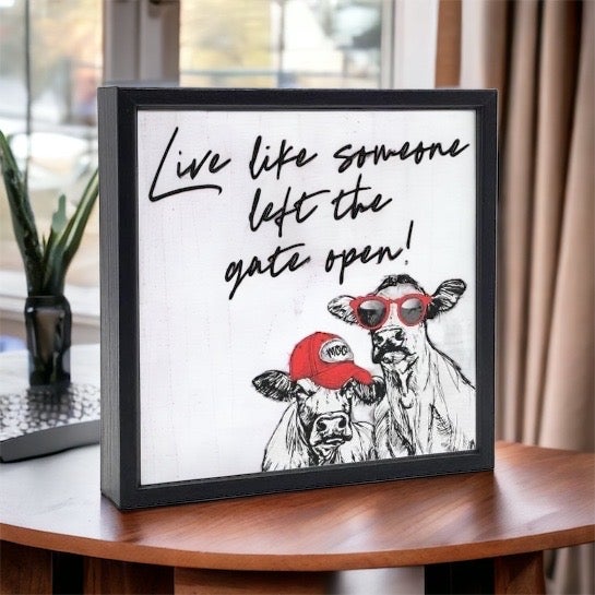 Funny Sign Live Like Someone Left the Gate Open | Muddy Moose Market
